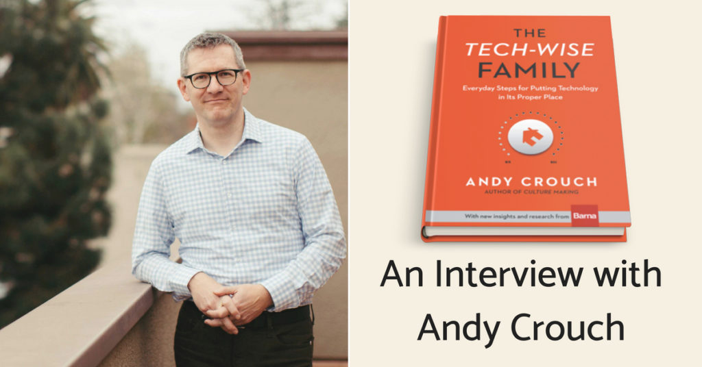 Andy Crouch – The Tech-Wise Family (Interview) | Project Patch